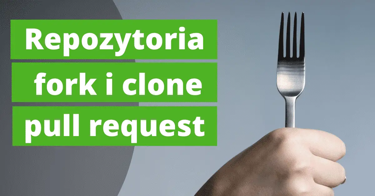 Git i GitHub – własne repozytorium, clone, fork i pull request - devmentor.pl